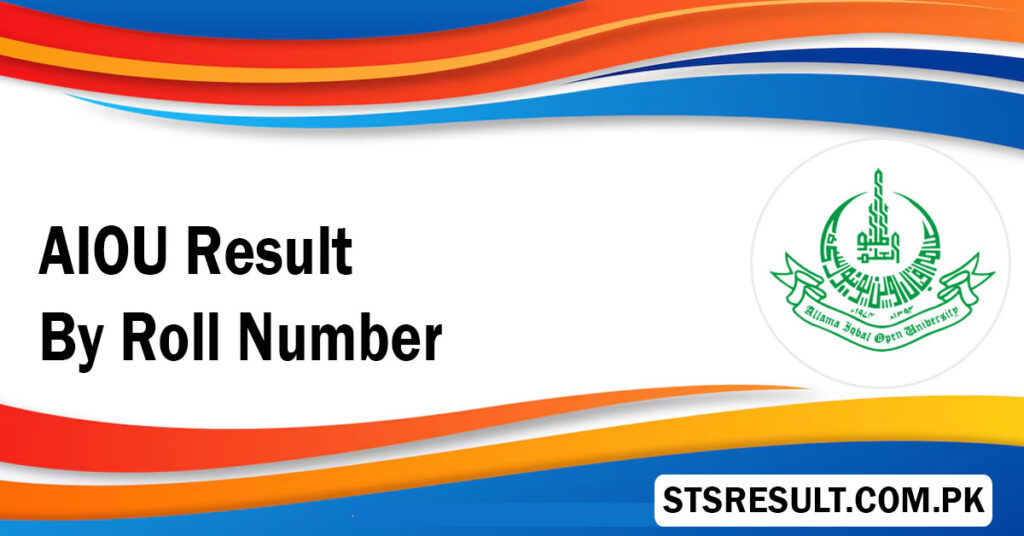 AIOU Result By Roll Number 2024 Matric, FA, BA, MA B.Ed