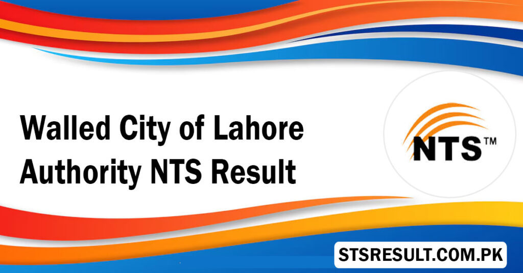 Walled City of Lahore Authority NTS Result 2024 [Announced]