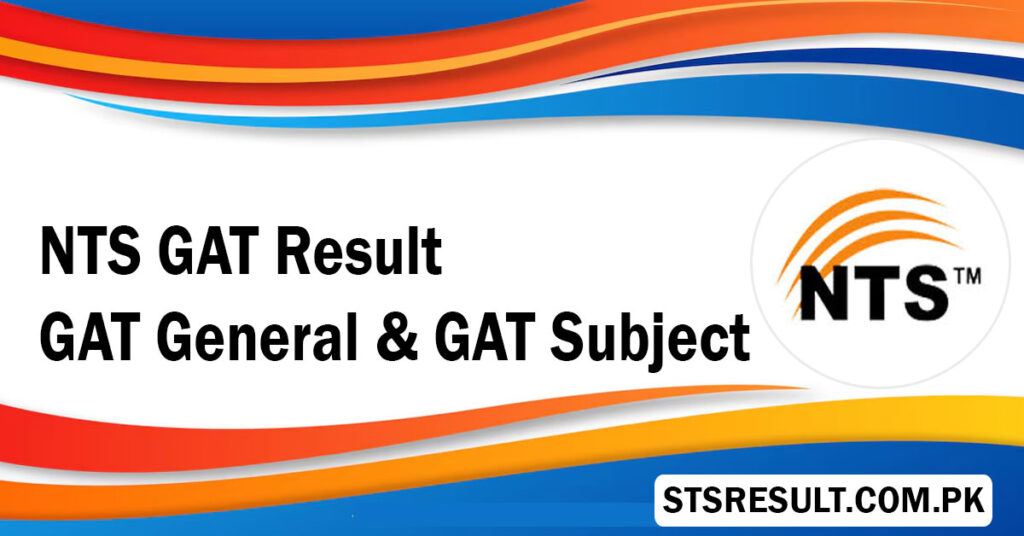 NTS GAT Result 2024 GAT General & GAT Subject [nts.org.pk]