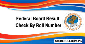 Federal Board Result 2024 Check By Roll Number @www.fbise.edu.pk