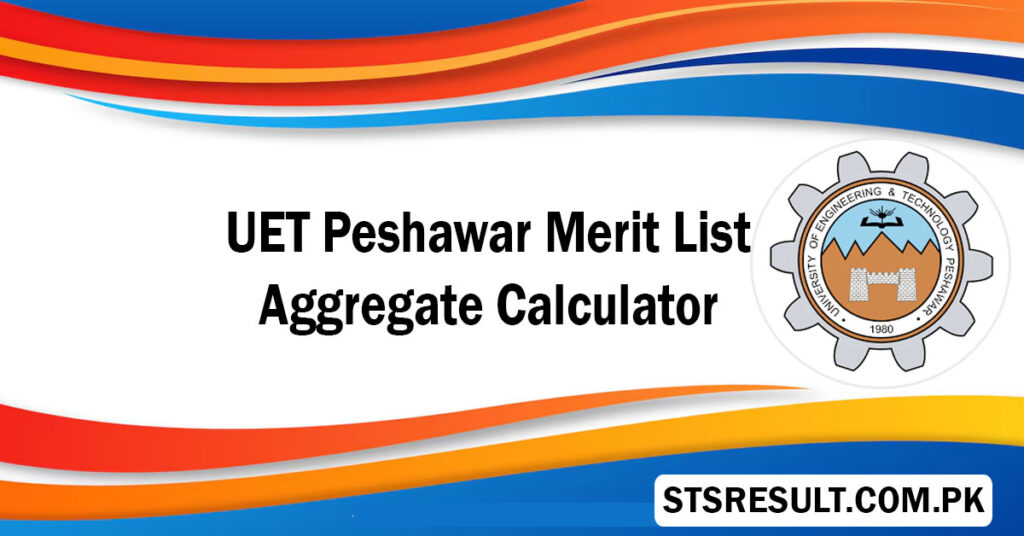 UET Peshawar Merit List 2024 PDF Aggregate Calculator Formula