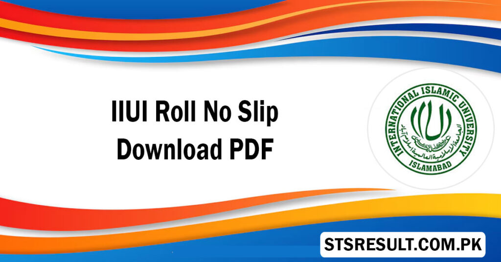 IIUI Roll No Slip 2024 Download By CNIC, Login By LMS