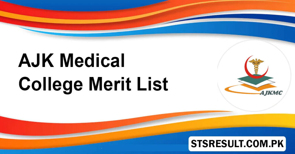 AJK Medical College Merit List 2024 MBBS, BDS, 1st, 2nd, 3rd