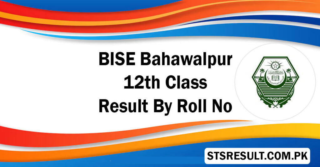 BISE Bahawalpur 12th Class Result 2024 By Roll No @www.bisebwp.edu.pk