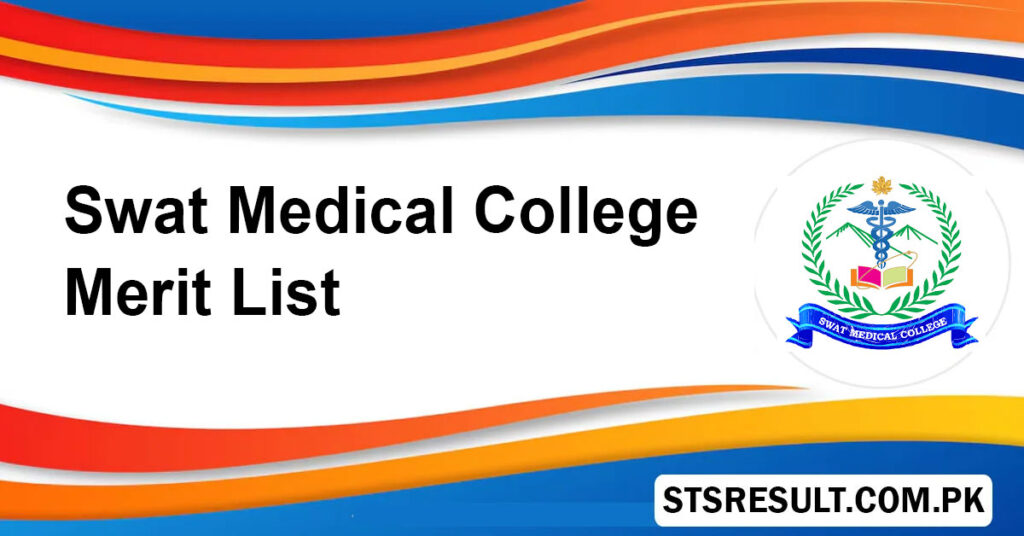 Swat Medical College Merit List 2024 1st, 2nd 3rd MBBS, BDS